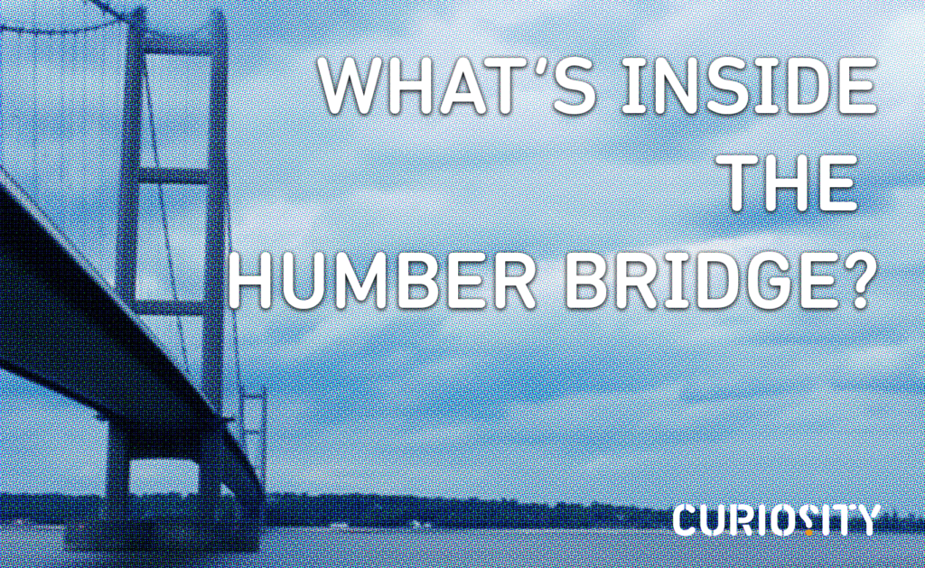 What’s Inside The Humber Bridge? – Curiosity Hull