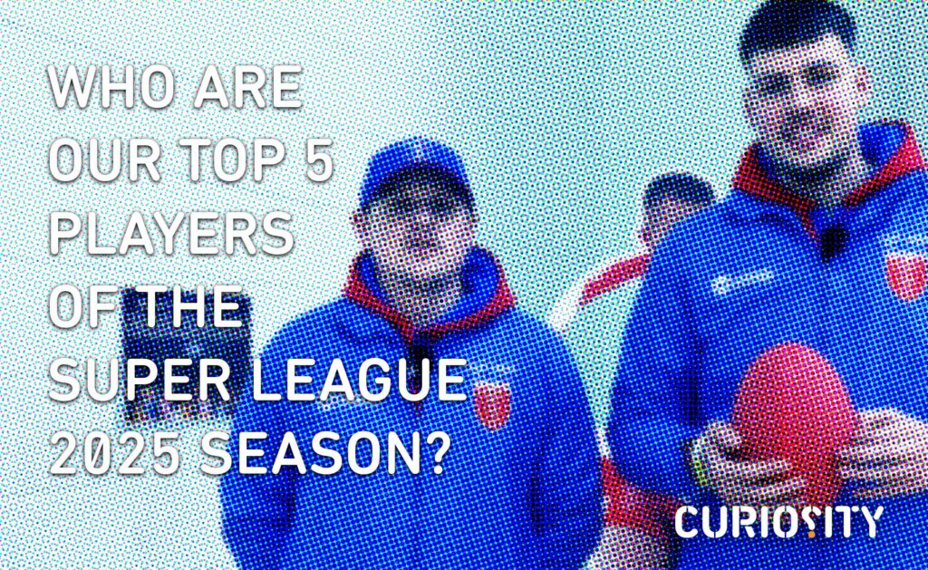 Who Are Our Top 5 Players Of The Super League 2025 Season? – Curiosity Hull