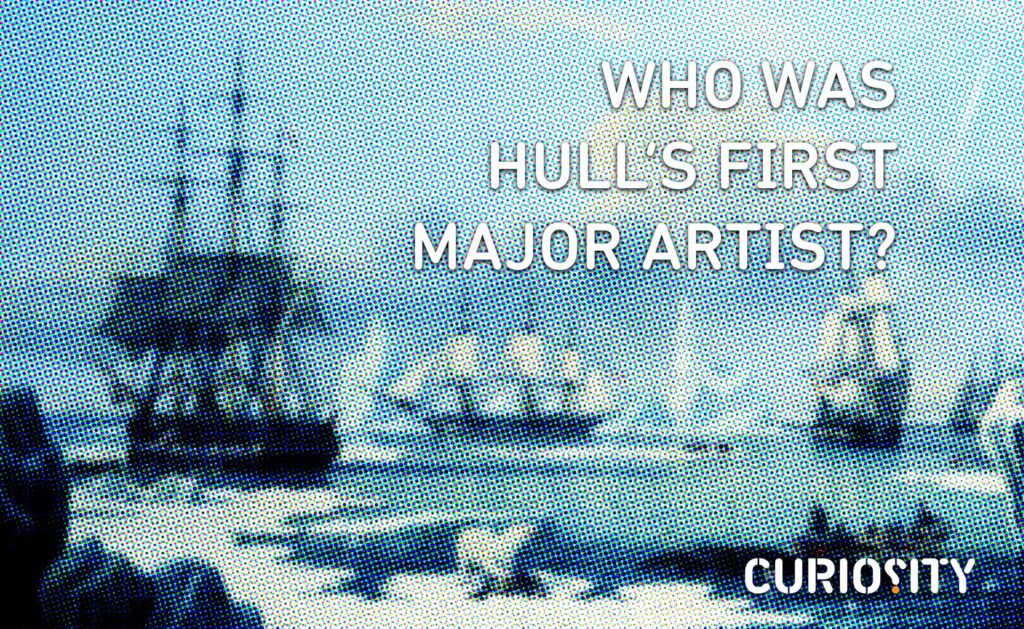 Who Was Hull’s First Major Artist? – Curiosity Hull