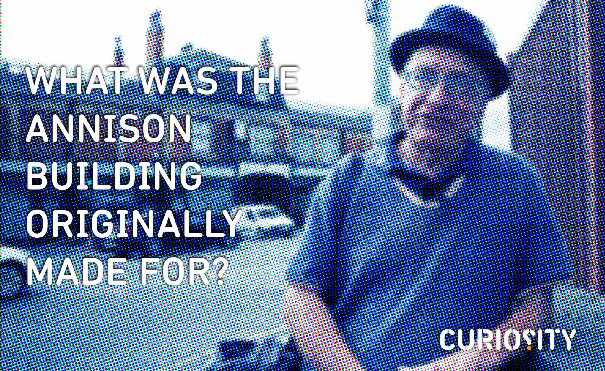 What Was The Annison Building Originally Made For? – Curiosity Hull