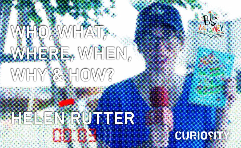 Who, What, Where, When, Why, & How? Helen Rutter – Curiosity Hull