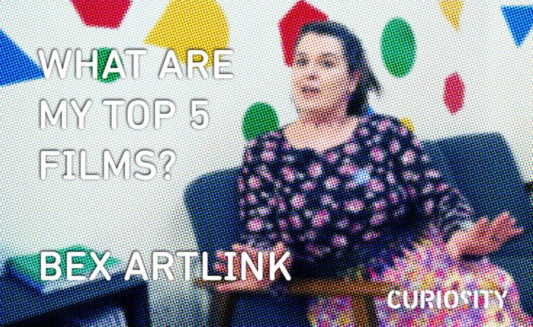 What Are My Top 5 Films? Bex Artlink – Curiosity Hull