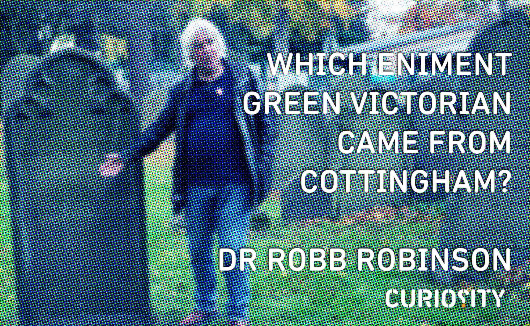 Which Eminent Green Victorian Came From Cottingham? Dr Robb Robinson ...
