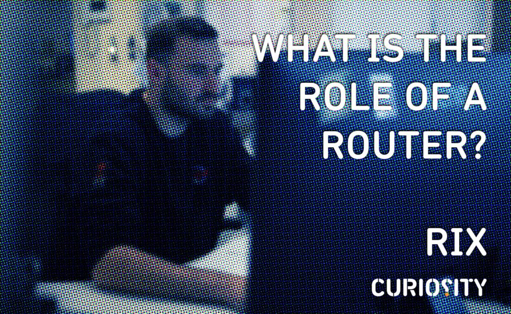 What Is The Role Of A Router? Rix – Curiosity Hull
