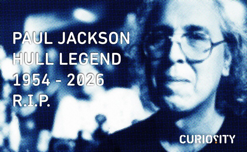 Paul Jackson: Hull Legend 1954 – 2026 R.I.P. – Curiosity Hull